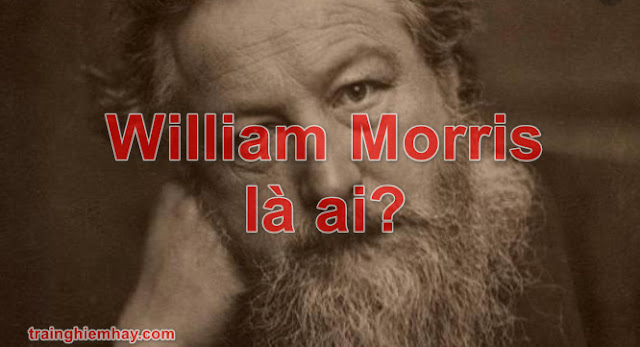William Morris là ai? Những tác phẩm nghệ thuật ấn tượng nhất của ...